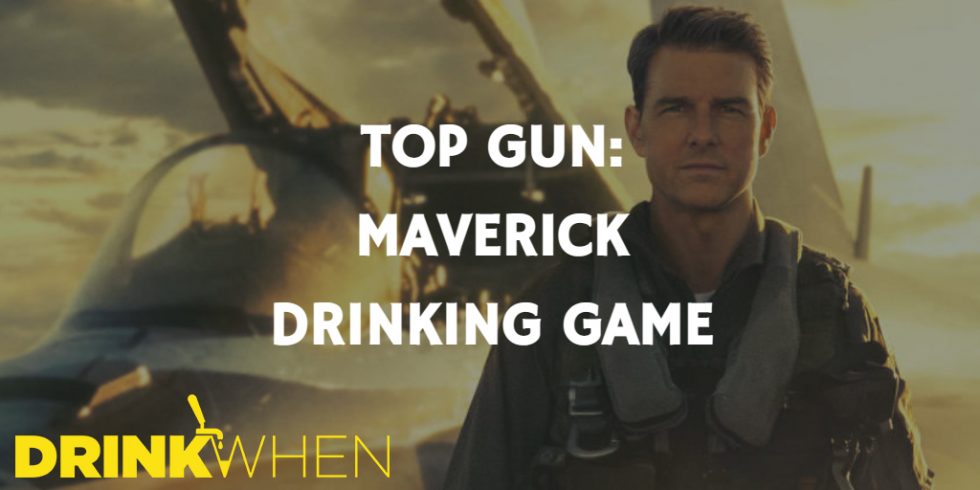 Top Gun: Maverick (2022) Drinking Game - Drink When
