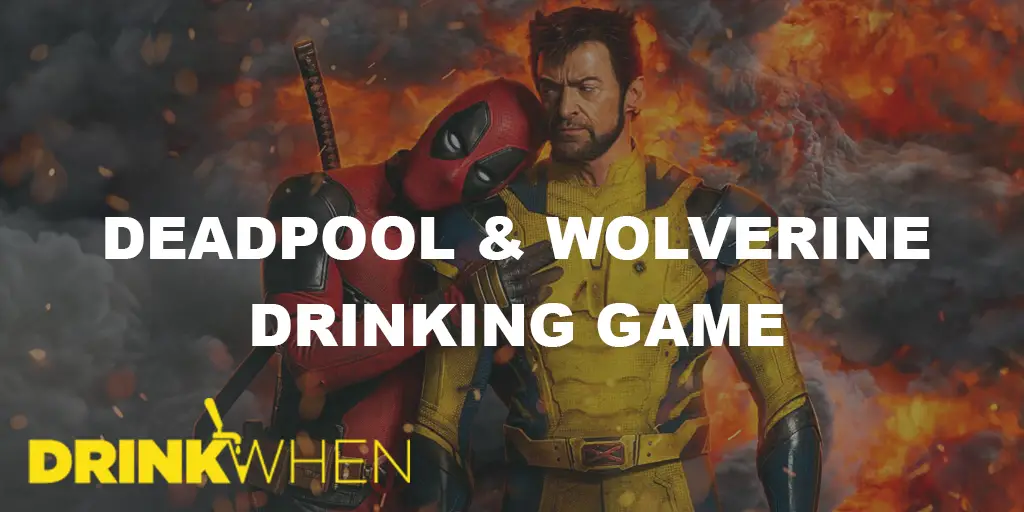 Deadpool & Wolverine (2024) Drinking Game - Drink When